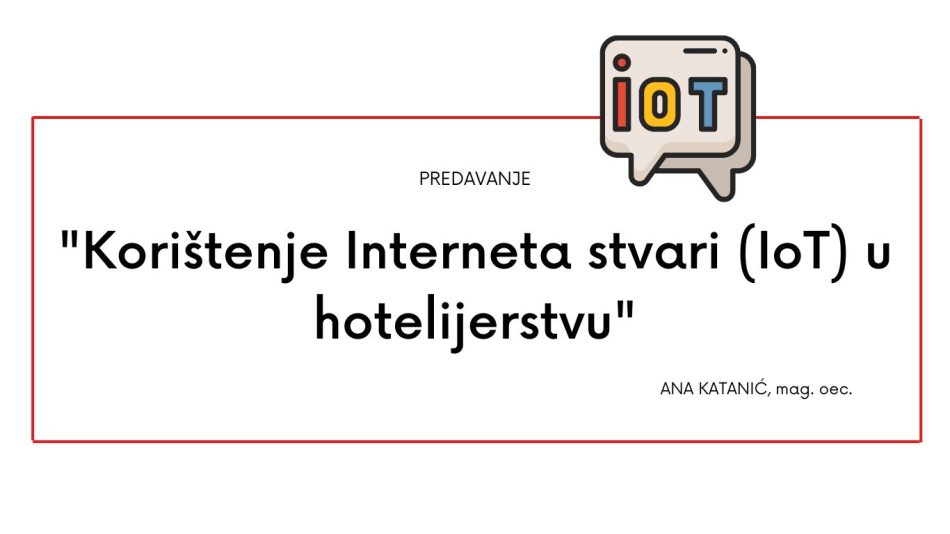 Predavanje na temu "Korištenje interneta stvari (IoT) u hotelijerstvu ...